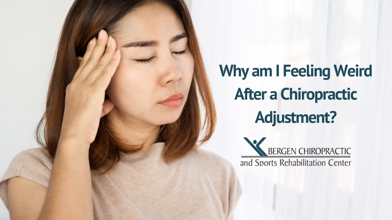 Why am I Feeling Weird After a Chiropractic Adjustment?