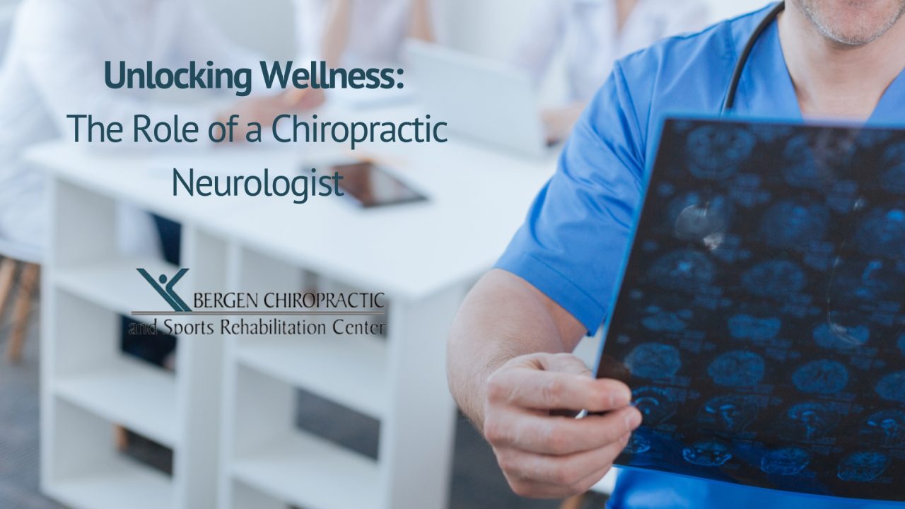 Unlocking Wellness: The Role of a Chiropractic Neurologist