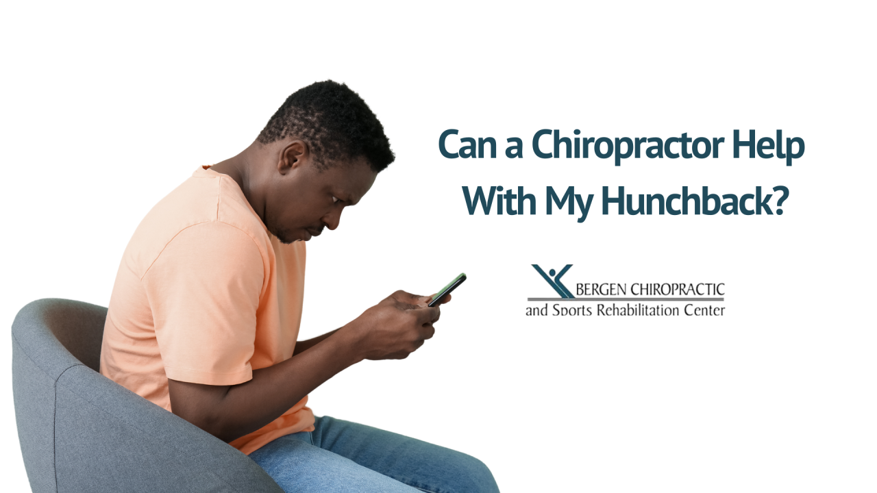Can a Chiropractor Help With Hunchback?