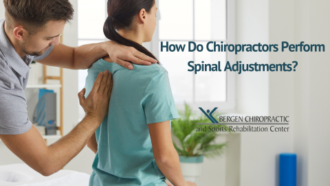 How Do Chiropractors Perform Spinal Adjustments?