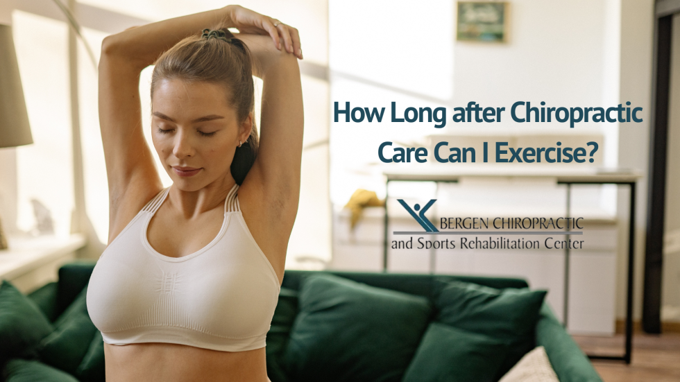 How Long after Chiropractic Care Can I Exercise?